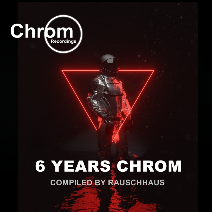 6 Years CHROM, Compiled by Rauschhaus - Release - Proton Radio