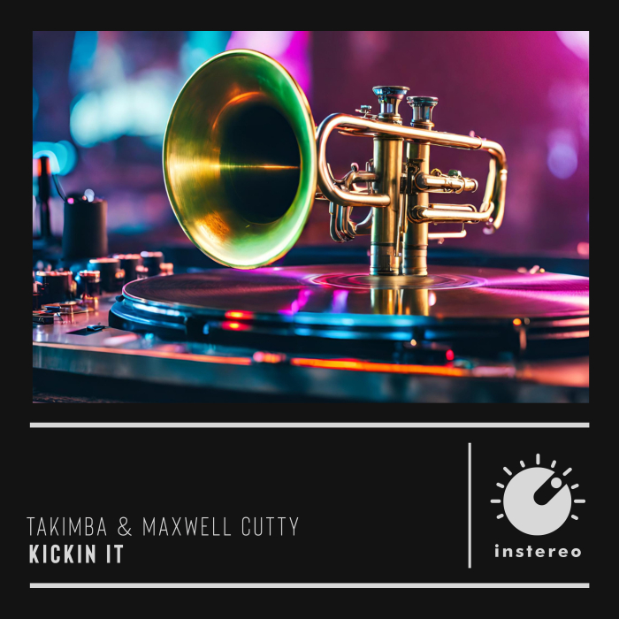 Kickin It by Takimba and Maxwell Cutty
